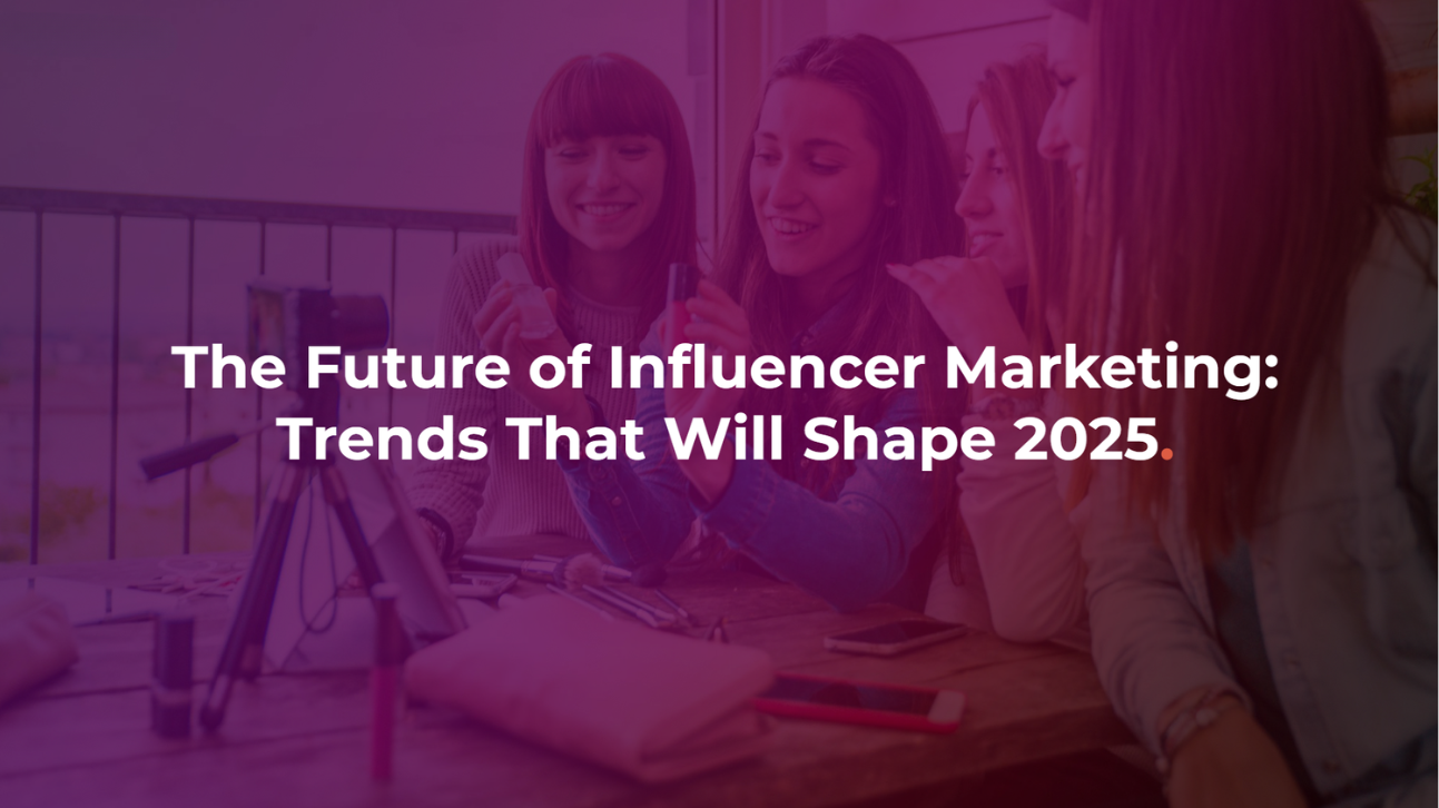 The Future of Influencer Marketing: Trends That Will Shape 2025 - Flaminjoy
